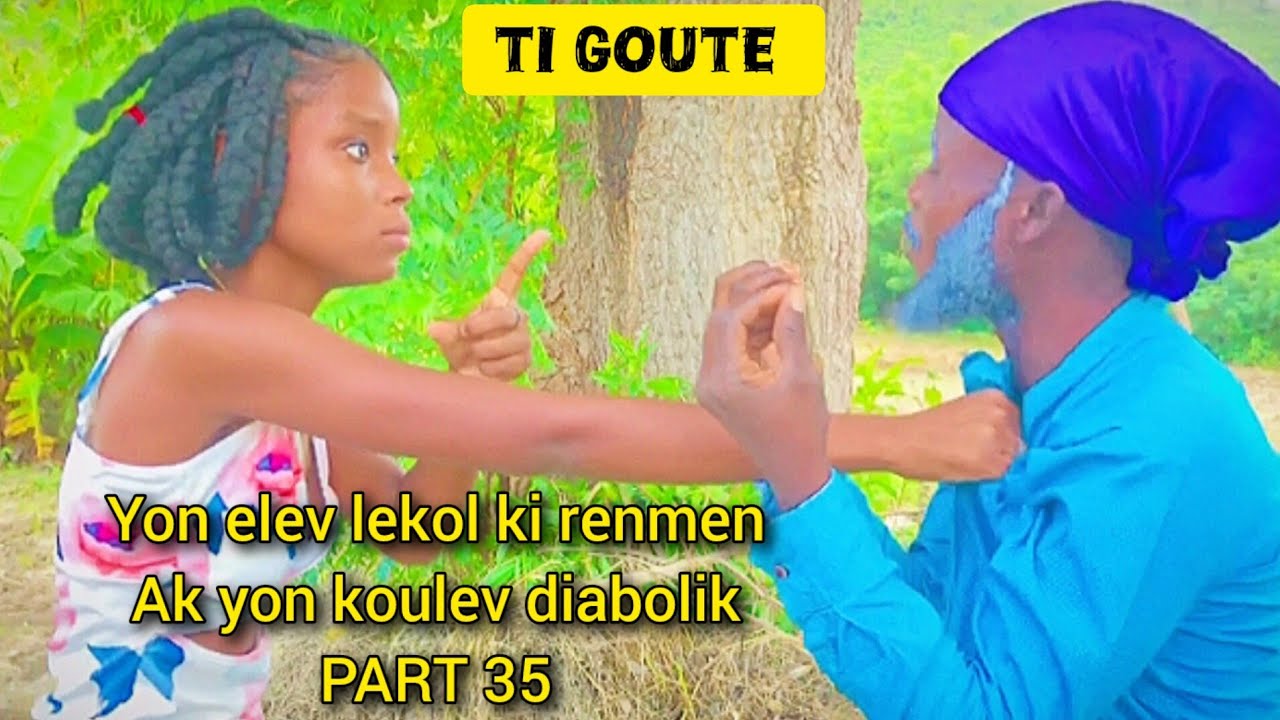 TI GOUTE / yon elev lekol ki renmen Ak yon koulev diabolik PART 35 ...