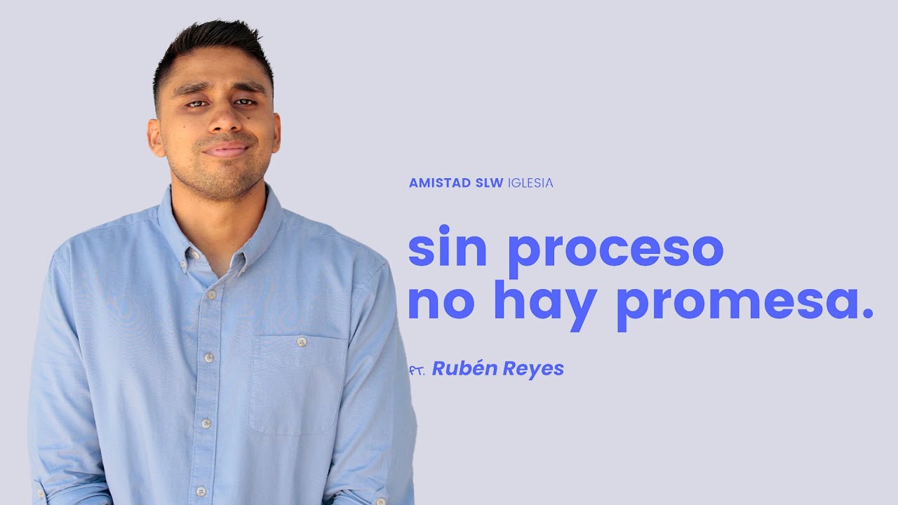 Sin proceso no hay promesa | Rubén Reyes - YouTube