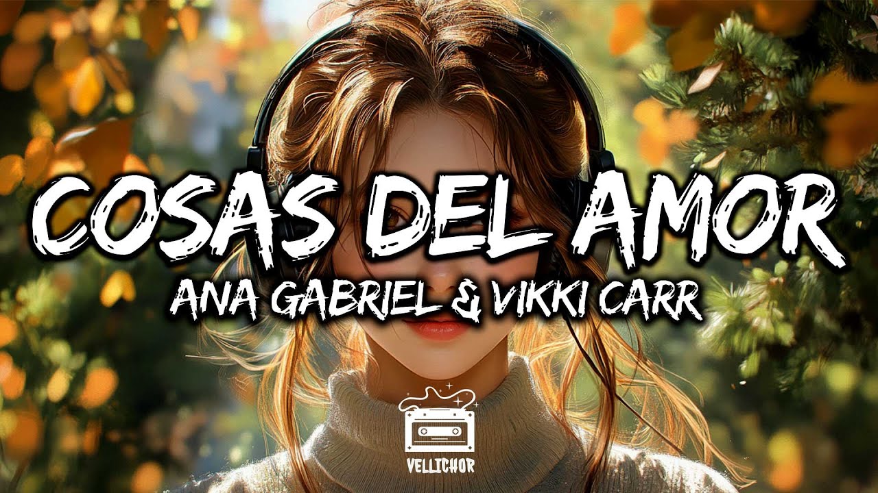 Ana Gabriel & Vikki Carr - Cosas del Amor (Letra / Lyrics) - YouTube