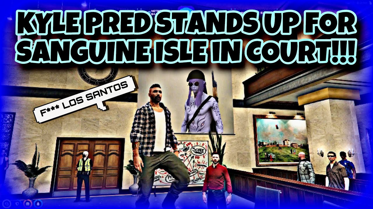 Kyle Pred Stands Up For Sanguine Isle in Court! (30 Years!) | NoPixel ...