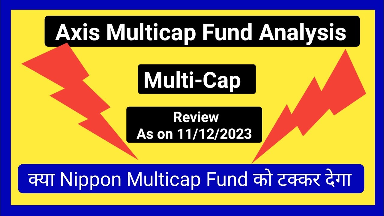 Axis Multi-Cap Mutual Funds review for 2024. Best mutual funds for long ...