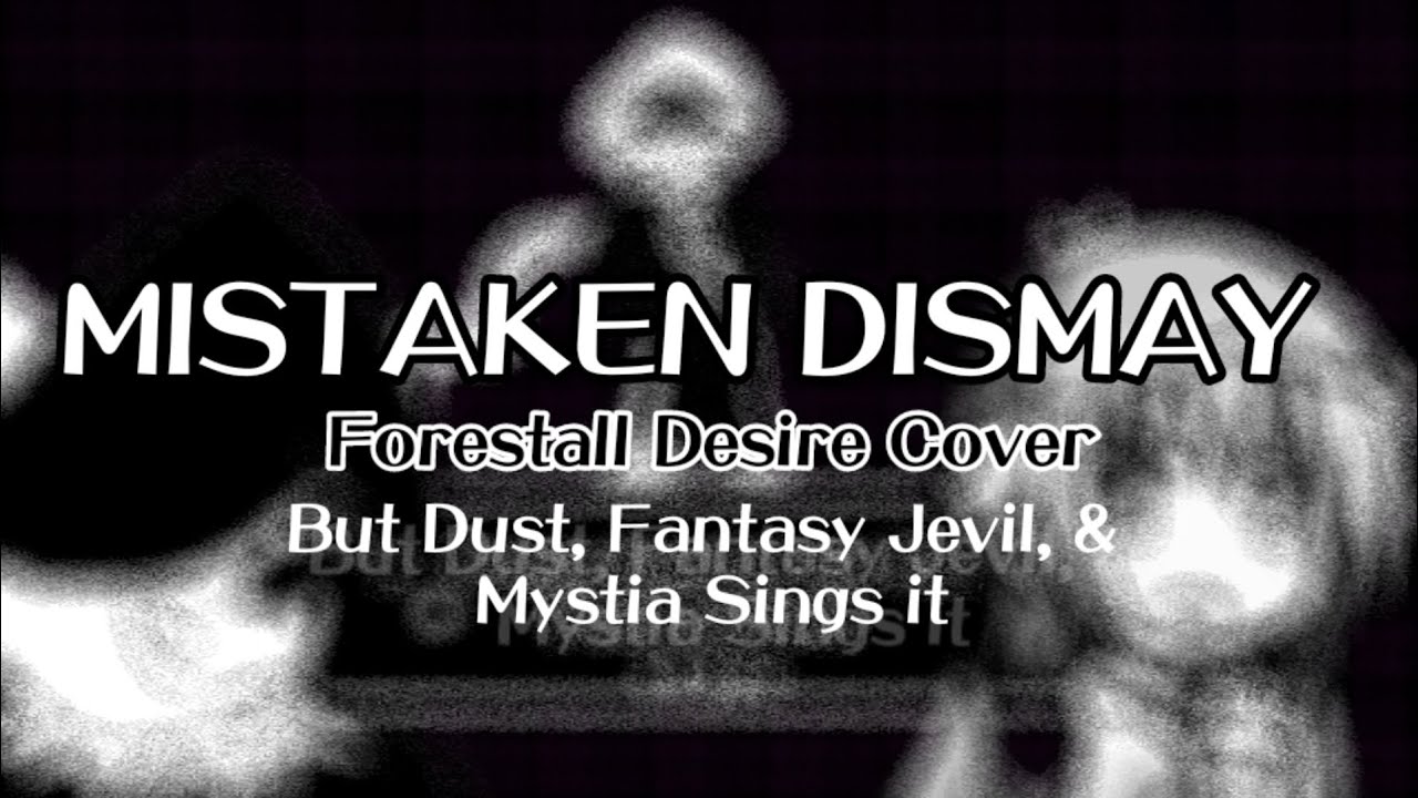 Mistaken Dismay - Forestall Desire ["She" Lore Mix] || But Dust ...