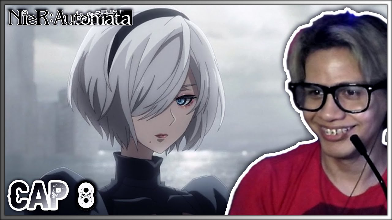 Simplemente 2B, NieR: Automata Cap 8 Reacción - YouTube