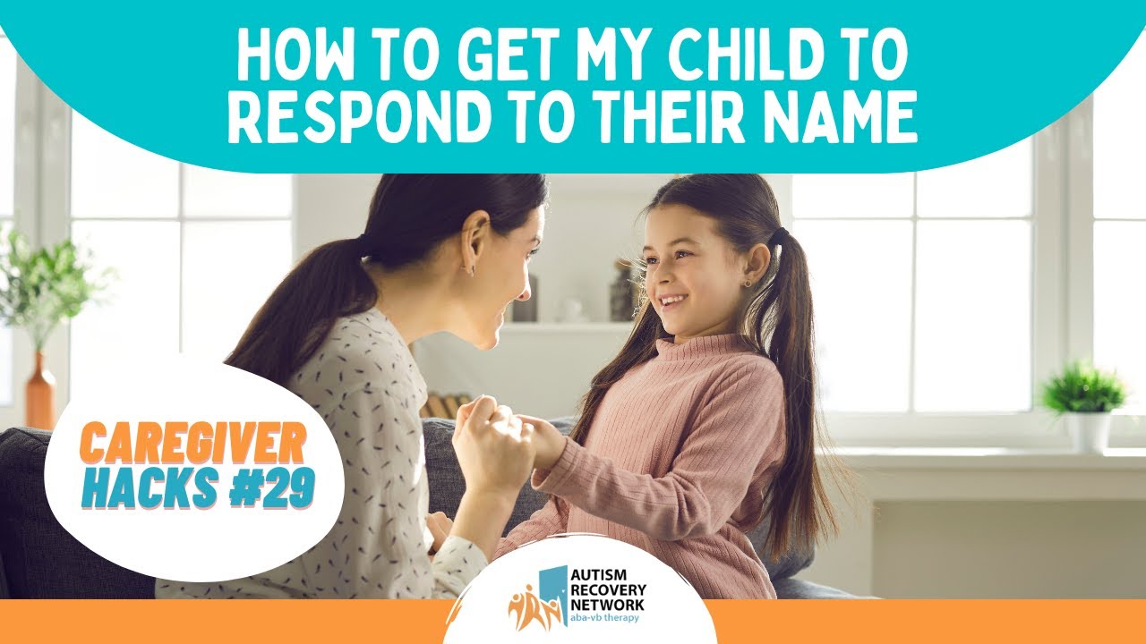 How to get my child to respond to their name - Caregiver Hacks Series ...