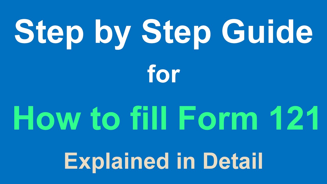 How to Fill Form 121 | Complete Step-by-Step Guide | Explained in ...