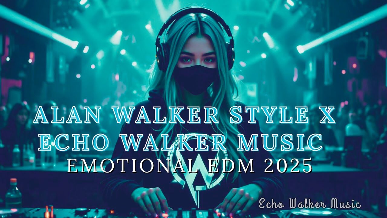 Alan Walker Style X Echo Walker Music – Faded inspired EDM Full EP 2025 ...