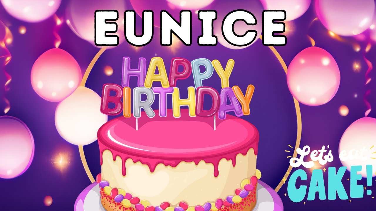 Happy Birthday Eunice, Birthday of Eunice, Best Birthday Wishes, hbd ...