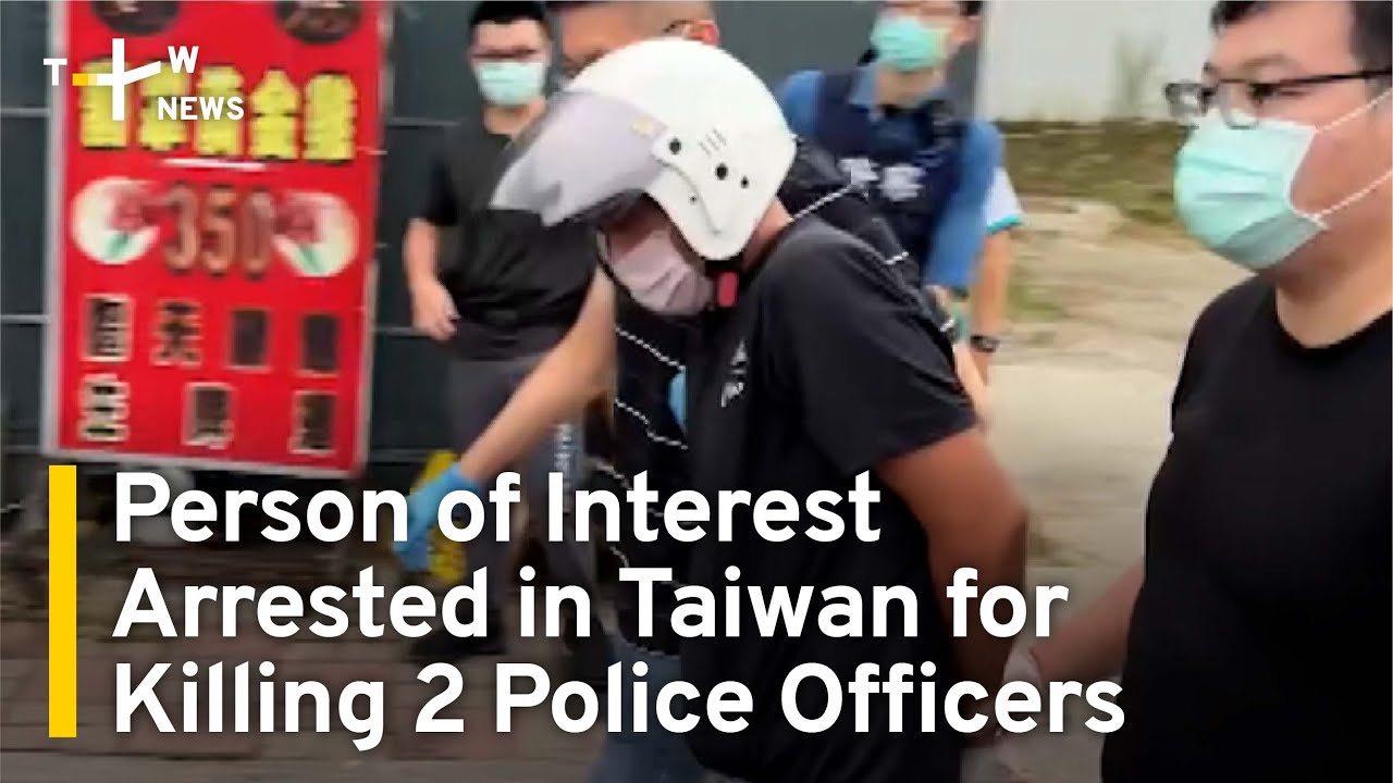 Person of Interest Arrested in Taiwan for Killing 2 Police Officers ...