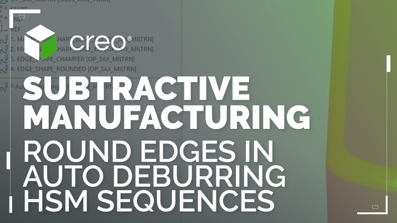 Round Edges in Auto Deburring HSM Sequences | Creo 12 - YouTube