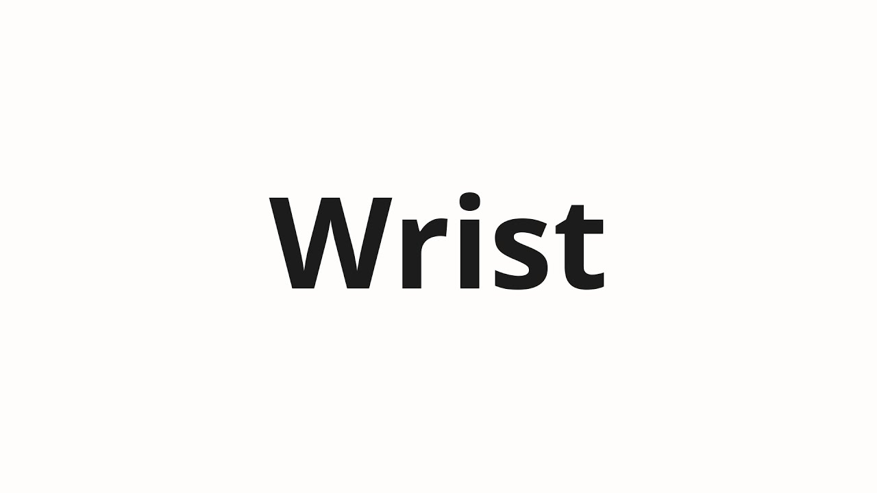 How to pronounce Wrist - YouTube
