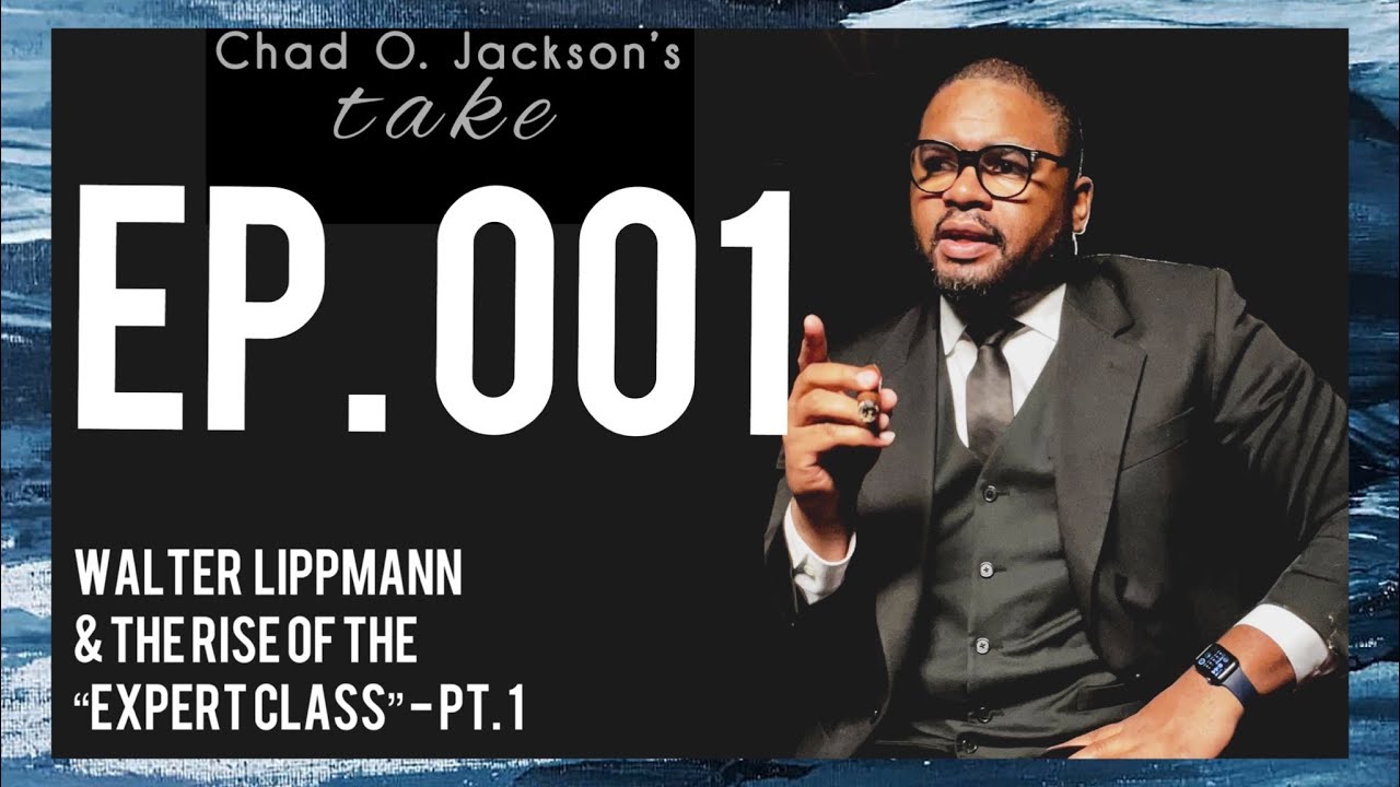 Walter Lippmann & the rise of the Expert Class | Chad O. Jackson’s Take ...