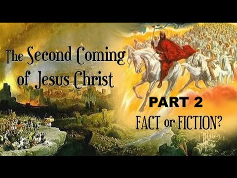 The Second Coming of Jesus Christ: FACT or FICTION? Part 2 - YouTube