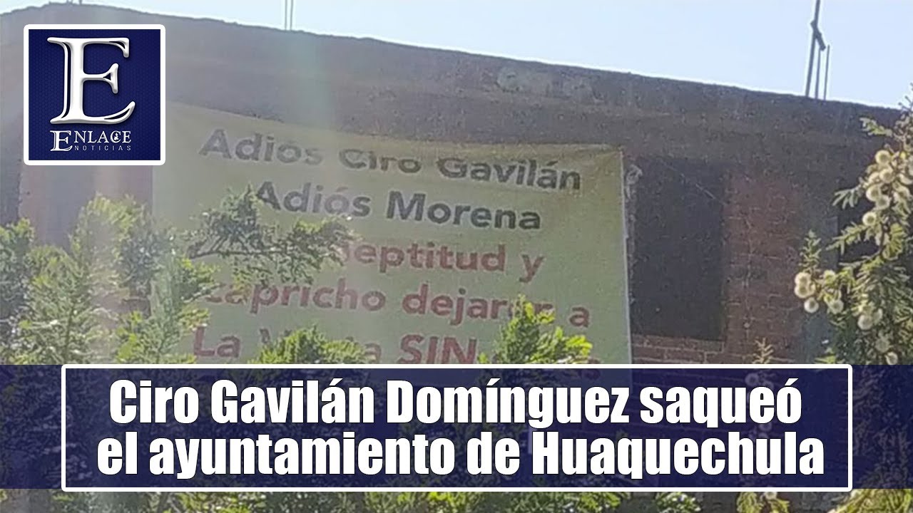 CIRO GAVILÁN DOMÍNGUEZ SAQUEÓ EL AYUNTAMIENTO DE HUAQUECHULA - YouTube