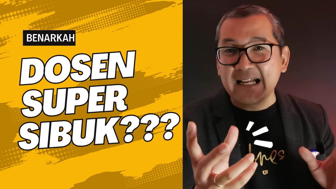 Apakah Benar Jadi DOSEN SUPER SIBUK Tidak Ada Waktu untuk Keluarga ...