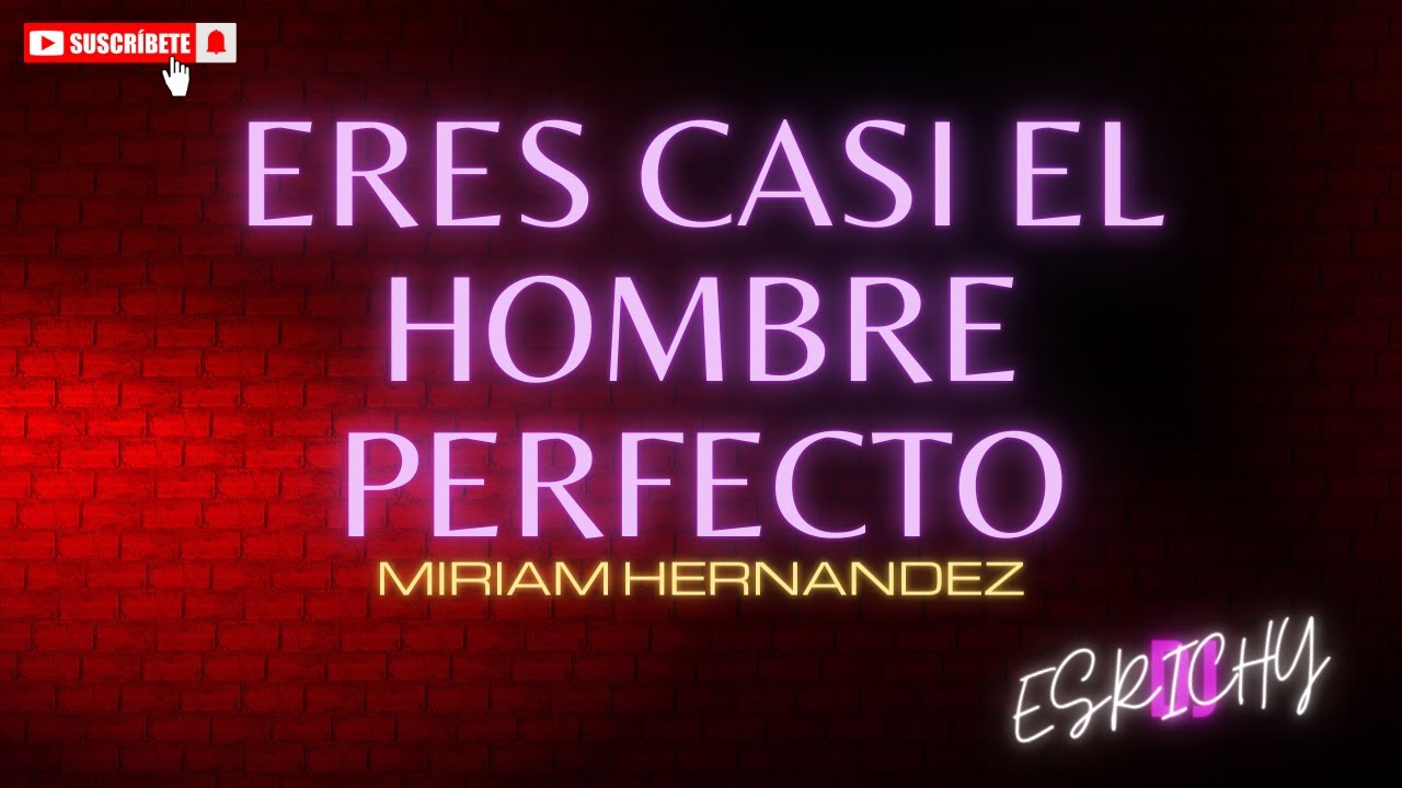 ERES CASI EL HOMBRE PERFECTO - Baladas Con Letra - Miriam Hernández 🤎 ...