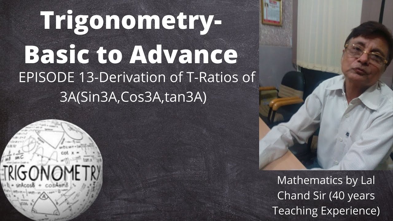 Episode-13:Derivation of T-Ratios of 3A(Sin 3A,Cos 3A, tan 3A) - YouTube