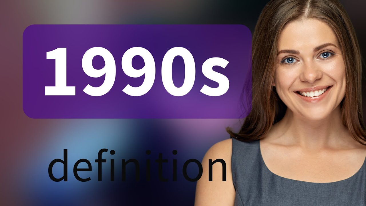 1990s • what is 1990S meaning - YouTube