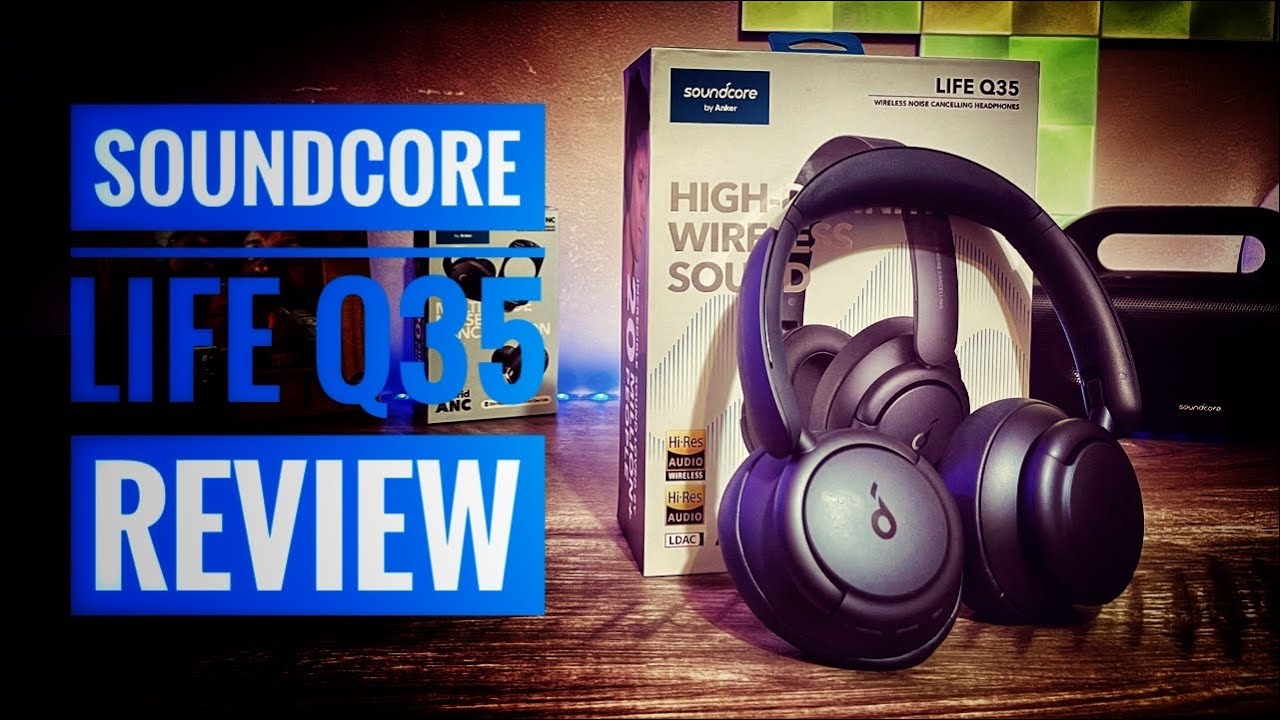 The Soundcore Life Q35 Hybrid Noise Cancelling Headphones Review - YouTube