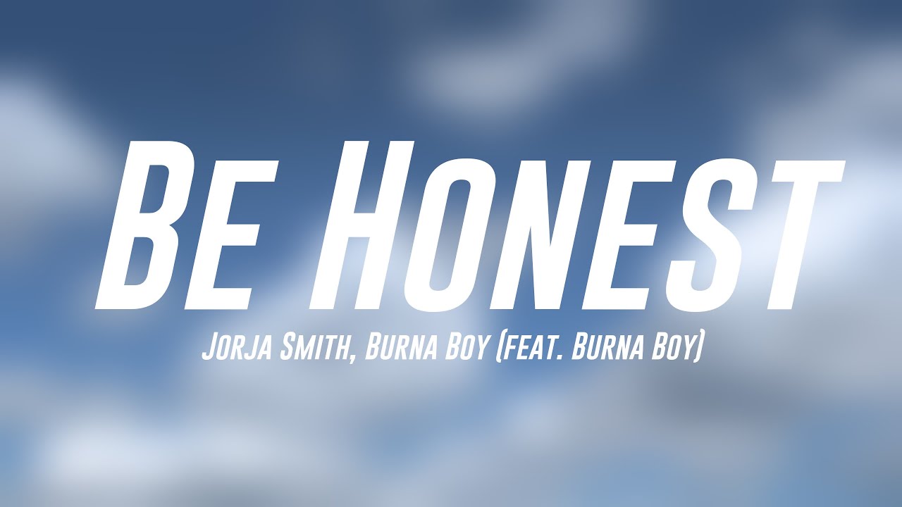Be Honest - Jorja Smith, Burna Boy (feat. Burna Boy) (Lyrics) 🤍 - YouTube
