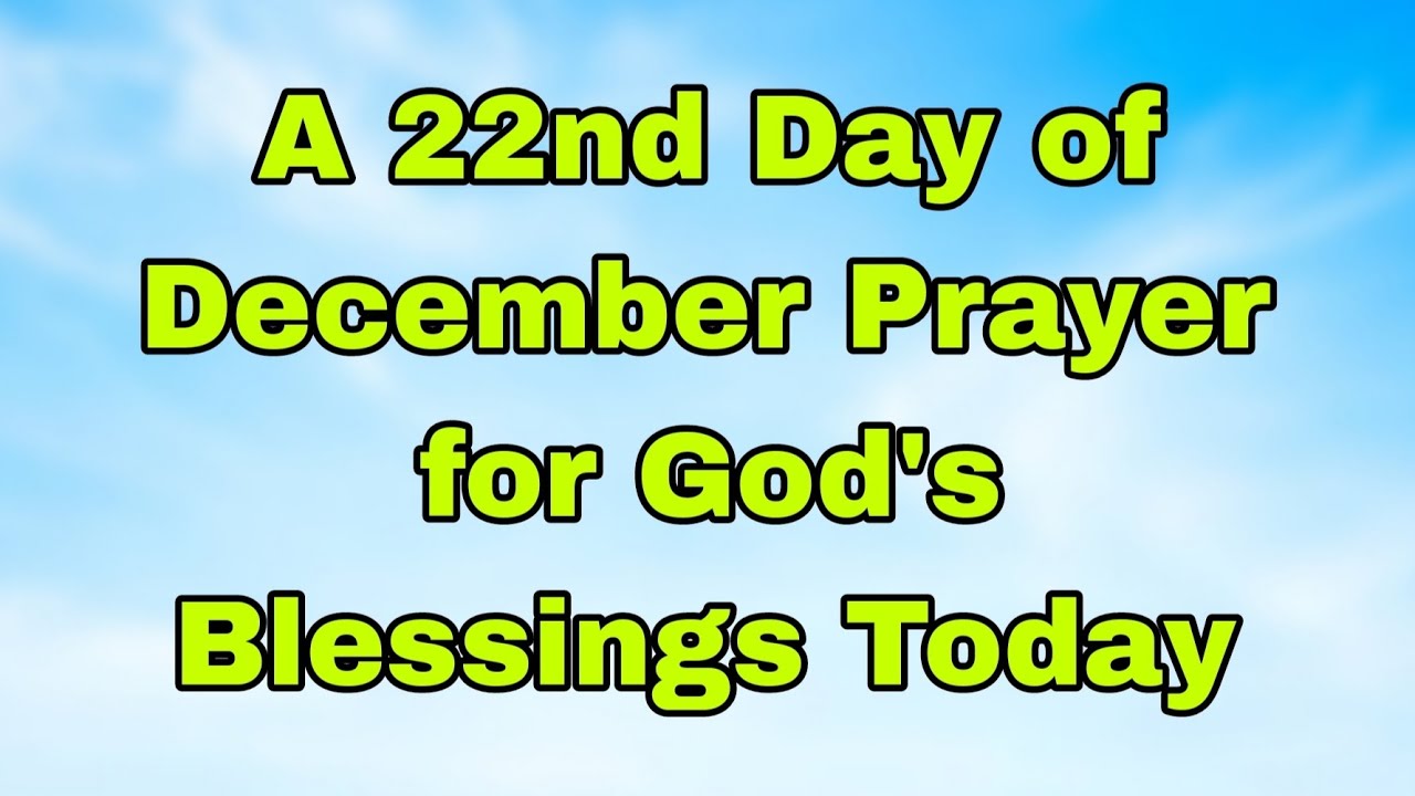 Let's Pray Together for Blessings On the 22nd Day of December 🙏 Sunday ...