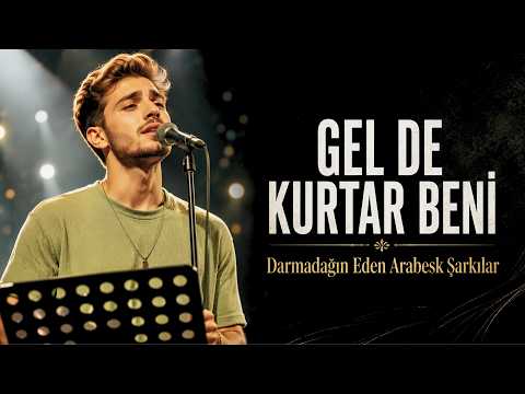 Gel De Kurtar Beni - Darmadağın Eden Arabesk Şarkılar