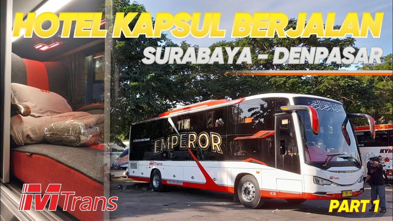 Hotel Kapsul Berjalan - Mtrans The Emperor "Surabaya - Denpasar" 420. ...