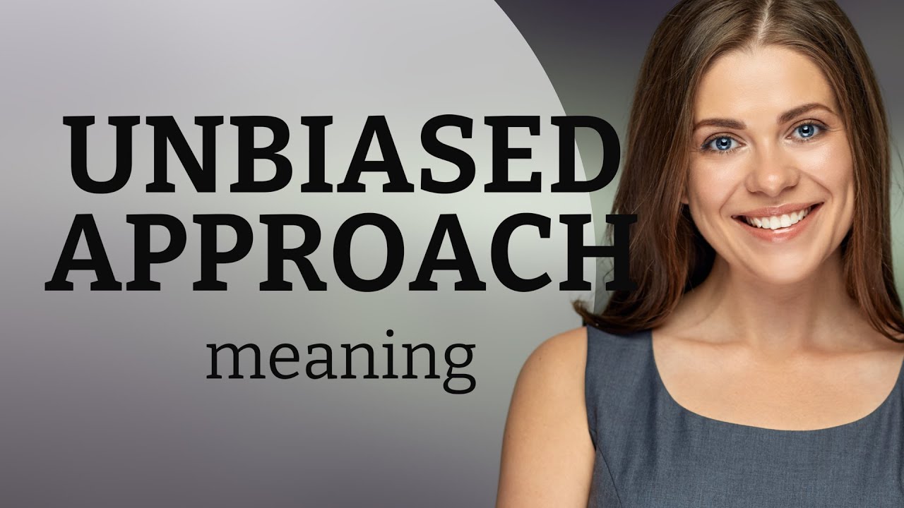 Unraveling "Unbiased Approach": A Simple Guide - YouTube