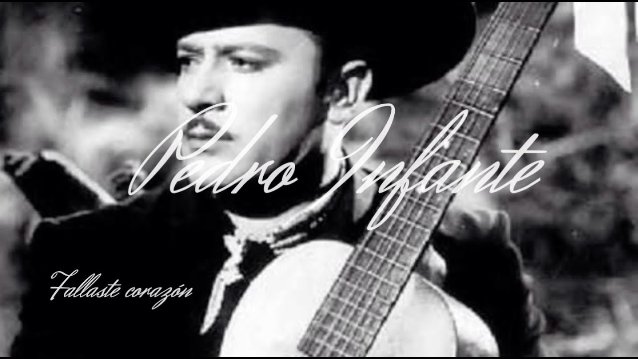 Fallaste Corazón - Pedro Infante (Letra Lyrics) - YouTube