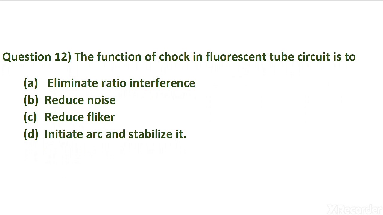 Question 12) The function of chock in fluorescent tube circuit is to ...