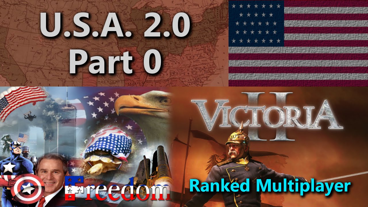 U.S.A. 2.0 - Victoria II Ranked Multiplayer - Season 4: Game 2 - Part 0 ...