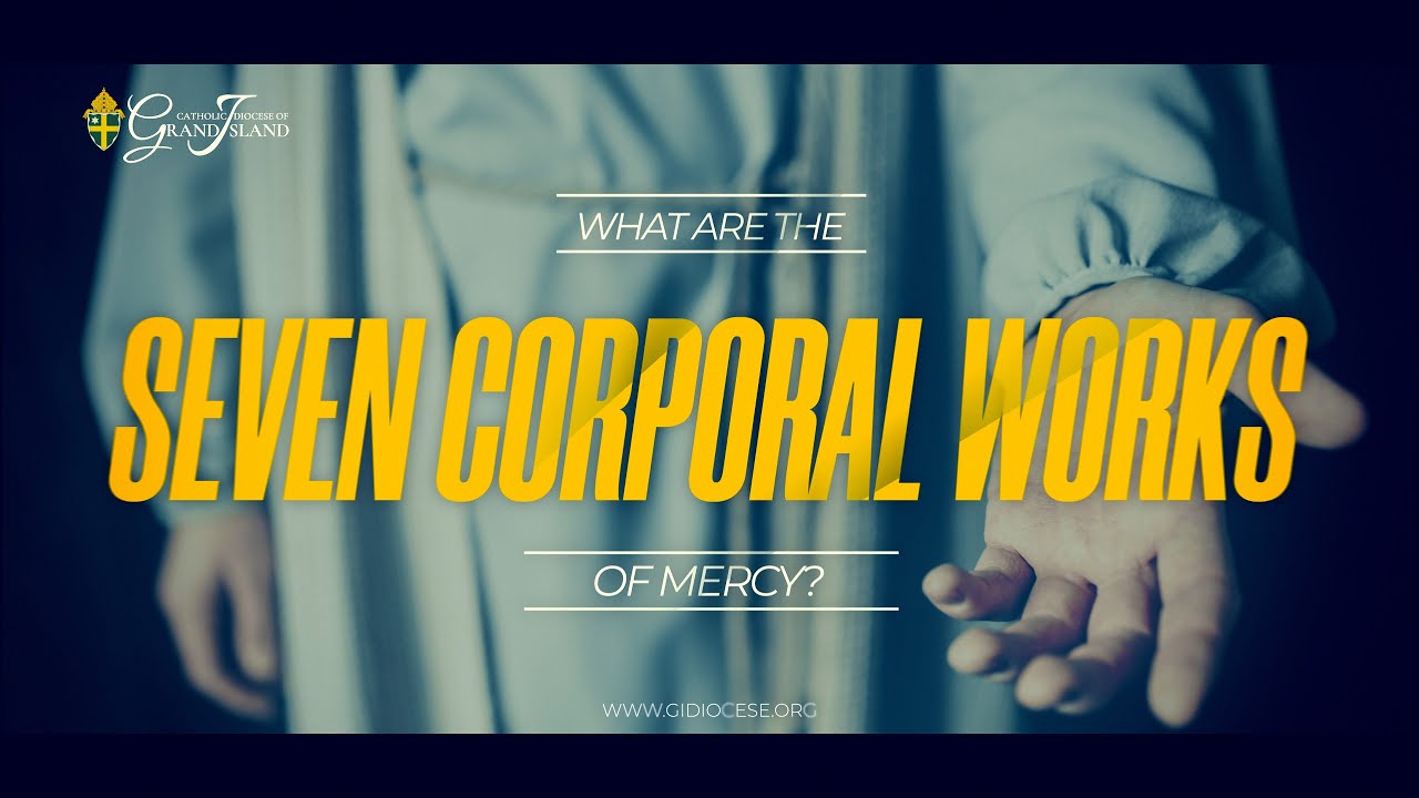 The Seven Corporal Works of Mercy - YouTube
