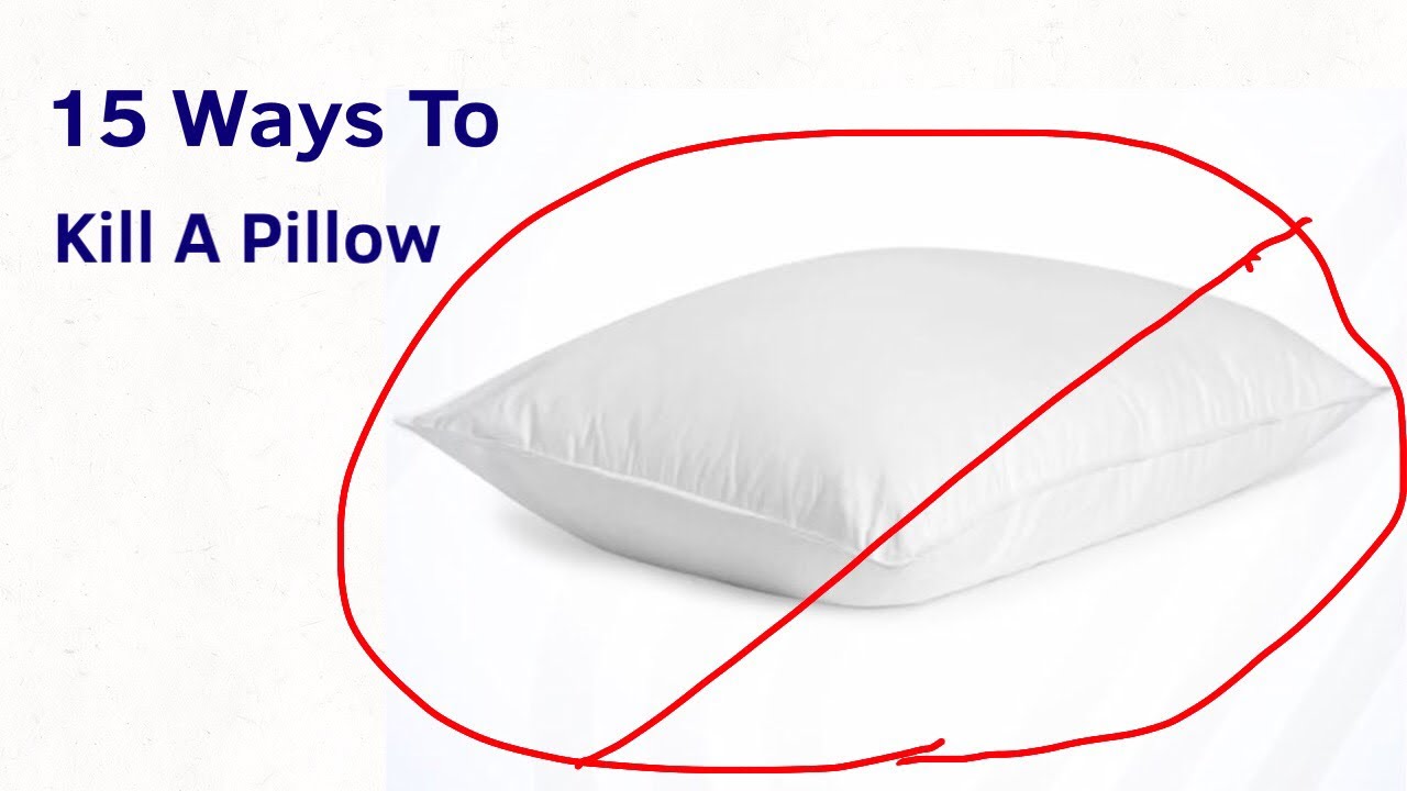 15 Ways To Kill A Pillow - YouTube