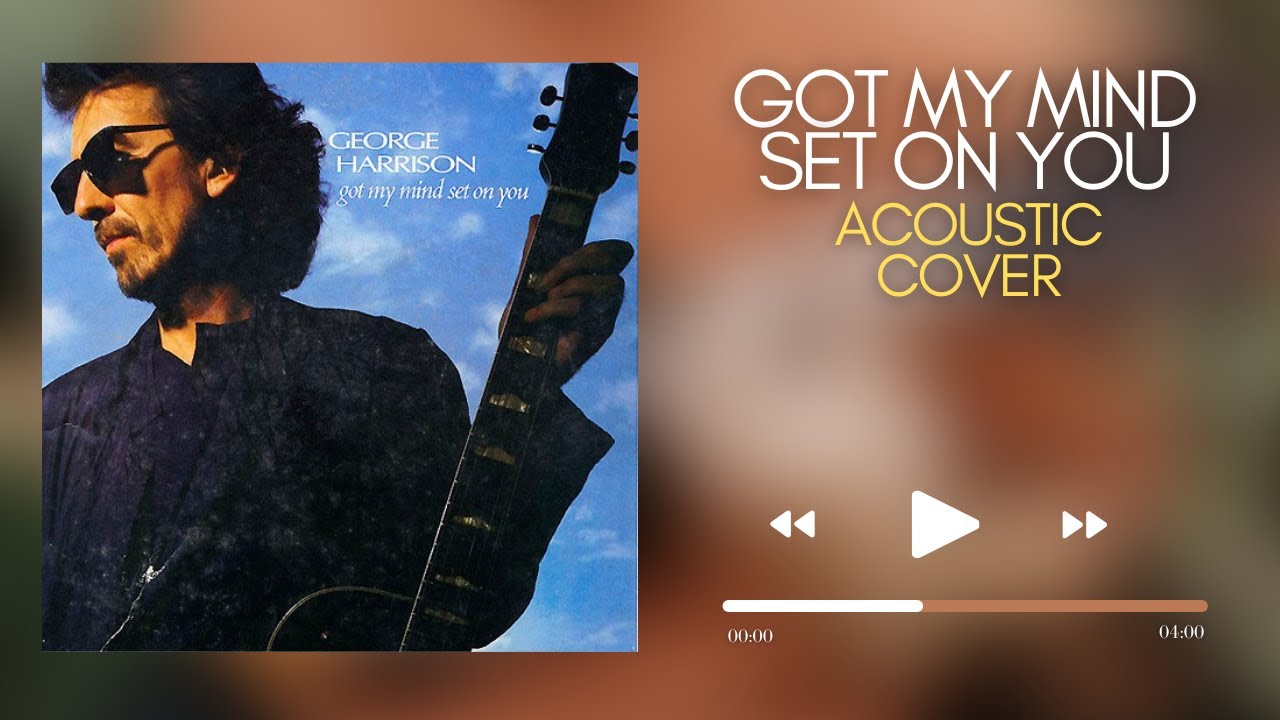 GOT MY MIND SET ON YOU - George Harrison - Acoustic Cover - YouTube