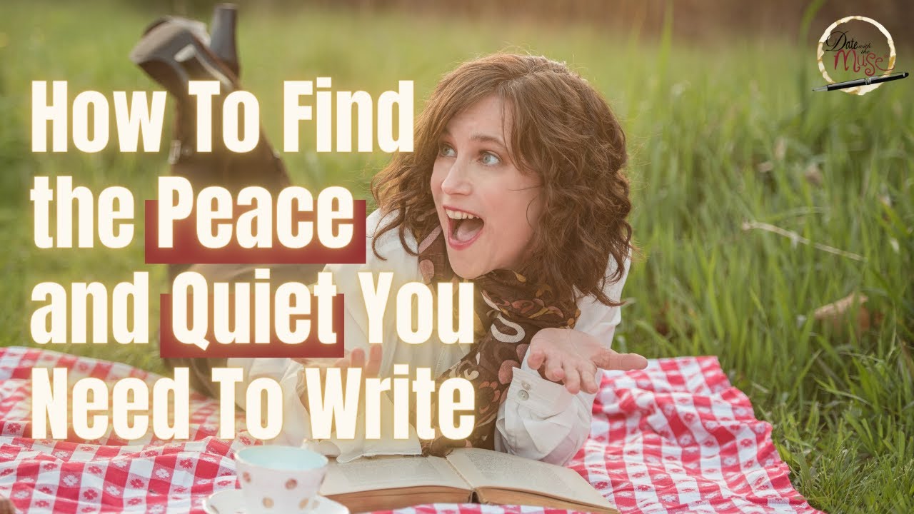 How To Find the Peace and Quiet You Need To Write - YouTube
