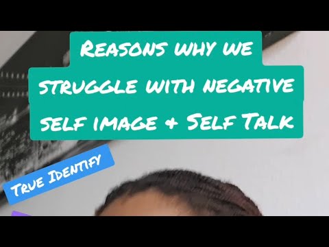 Reasons why we struggle with negative self image & self talk | True ...
