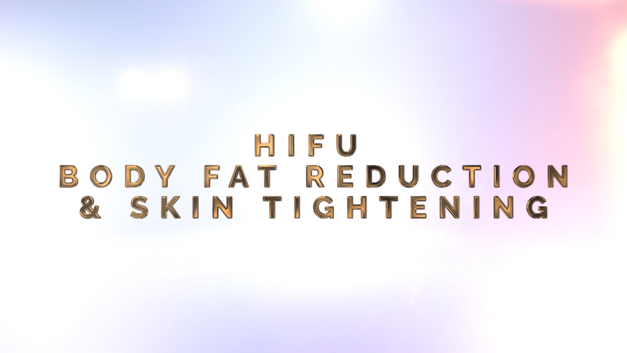 HIFU Body Fat Reduction & Skin Tightening - YouTube
