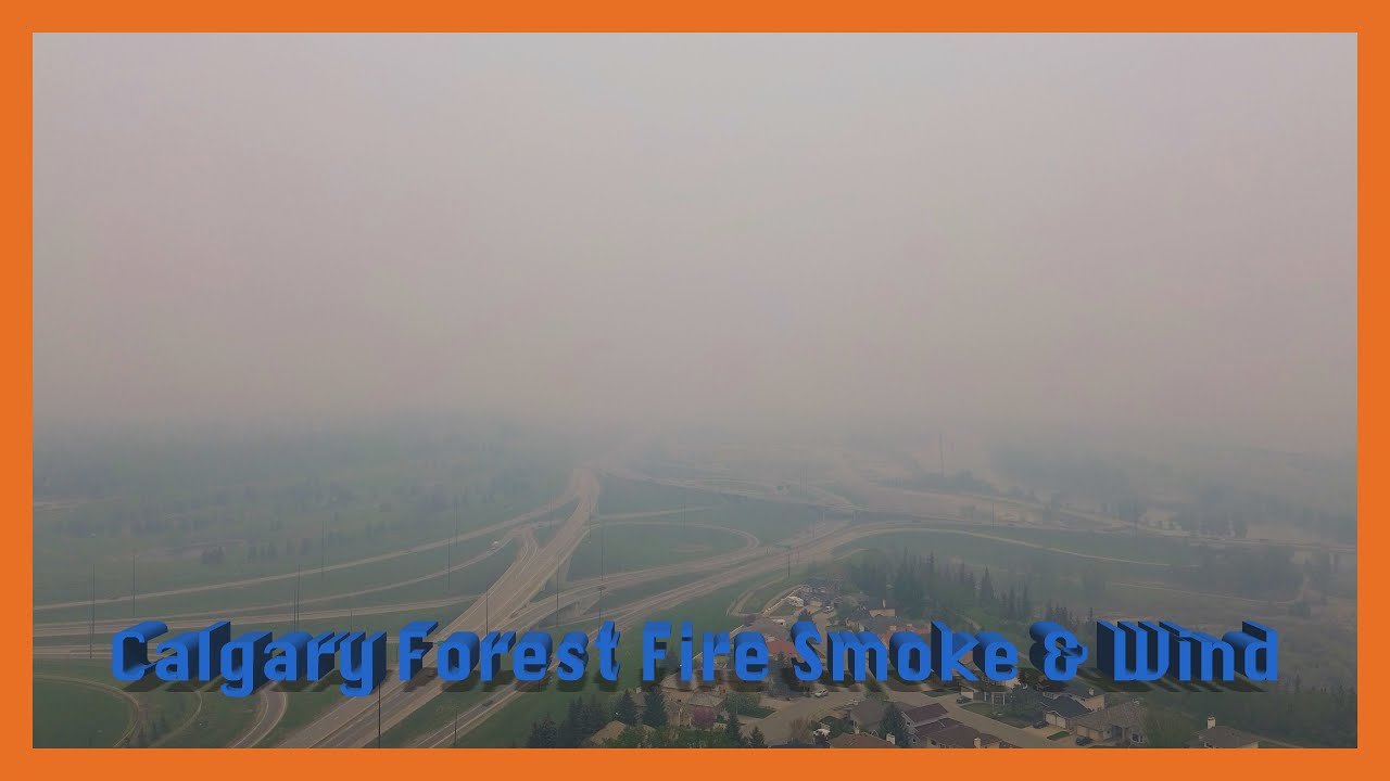 Calgary Forest Fires Very Smoky & Windy 🔥💨😷 #albertaforestfires # ...