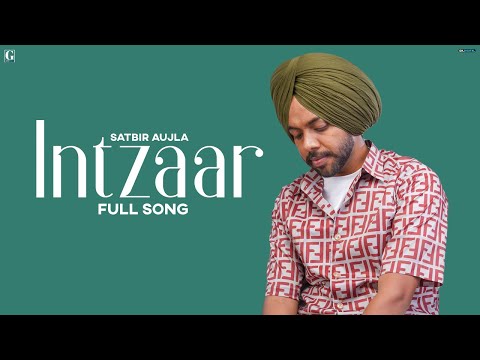 Intzaar : Satbir Aujla (Audio Song) Punjabi Song 2022 | GK Digital | Geet MP3