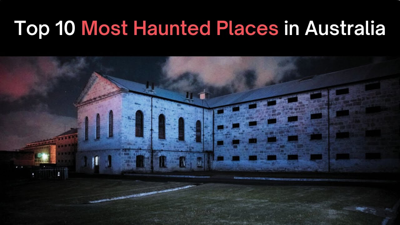 Top 10 Most Haunted Placed in Australia - YouTube