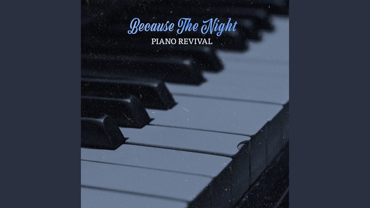 Because The Night (Piano Version) - YouTube