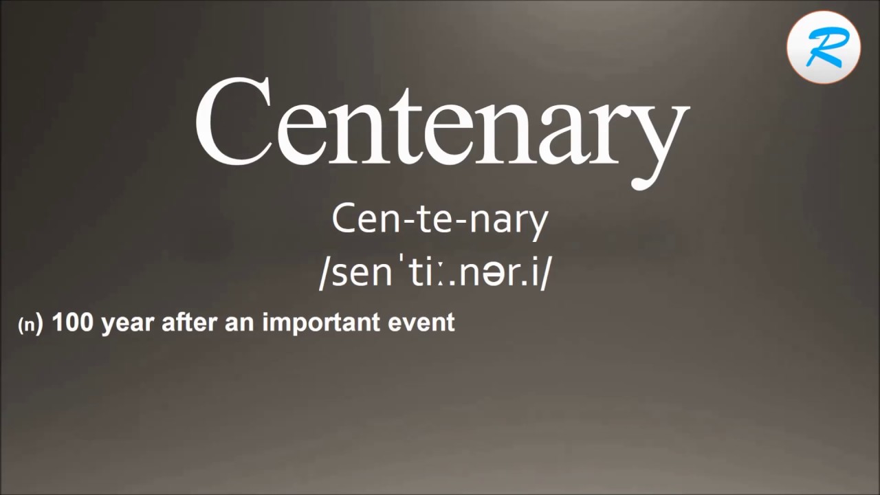 How to pronounce Centenary - YouTube