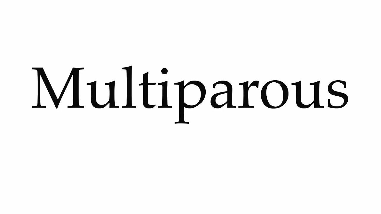 How to Pronounce Multiparous - YouTube