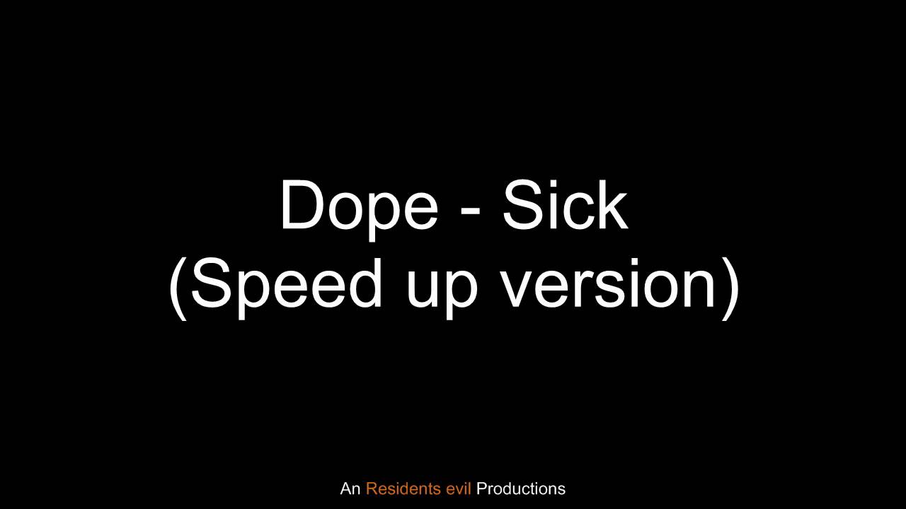 Dope - Sick (Speed up version) - YouTube