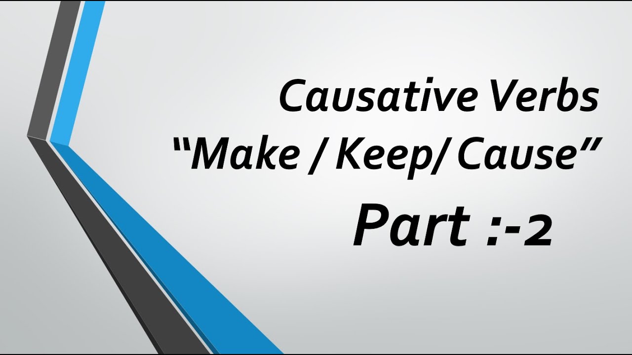 Causative Verbs “Make /keep /Cause” (PART-2) | English Grammar - YouTube