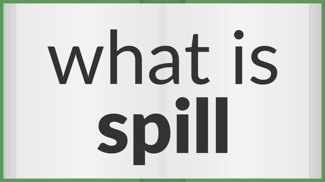 Spill Meaning Of Spill YouTube spill-meaning-of-spill-youtube