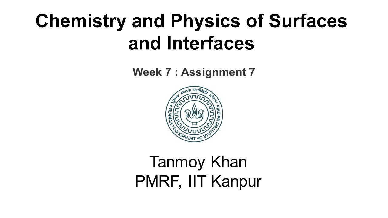 Problem Solving of Assignment-7|| Chemistry and Physics of Surfaces and Interfaces|| NPTEL ...