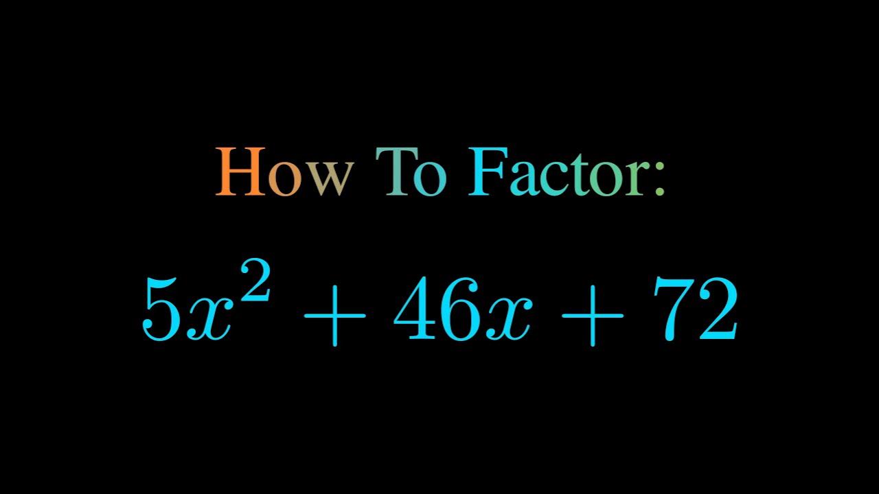 Factor 5x 2 46x 72 YouTube factor-5x-2-46x-72-youtube