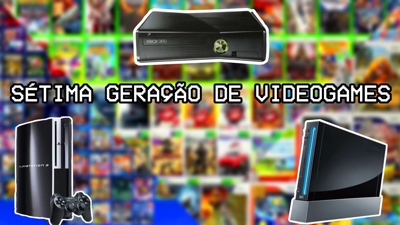 A SÉTIMA GERAÇÃO DE VIDEOGAMES (Xbox 360, Playstation 3, Nintendo Wii ...