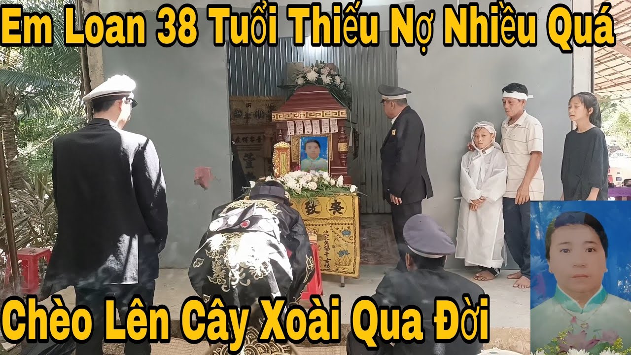 Em Loan 38 Tuổi Thiếu Nợ Nhiều Quá Chèo Lên Cây Xoài Qua Đời Bỏ Lại ...