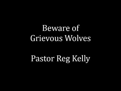 Beware of Grievous Wolves 17 Nov 2013 Pastor Reg Kelly PM - YouTube